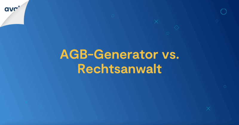 AGB erstellen lassen: Rechtsanwalt oder AGB-Generator?